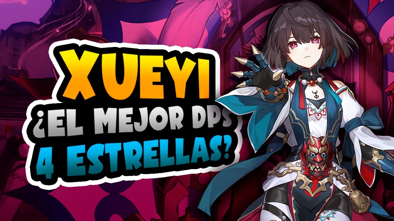 💥 ¿XUEYI será la MEJOR DPS de 4 ESTRELLAS? GUIA RAPIDA - KIT DE ...