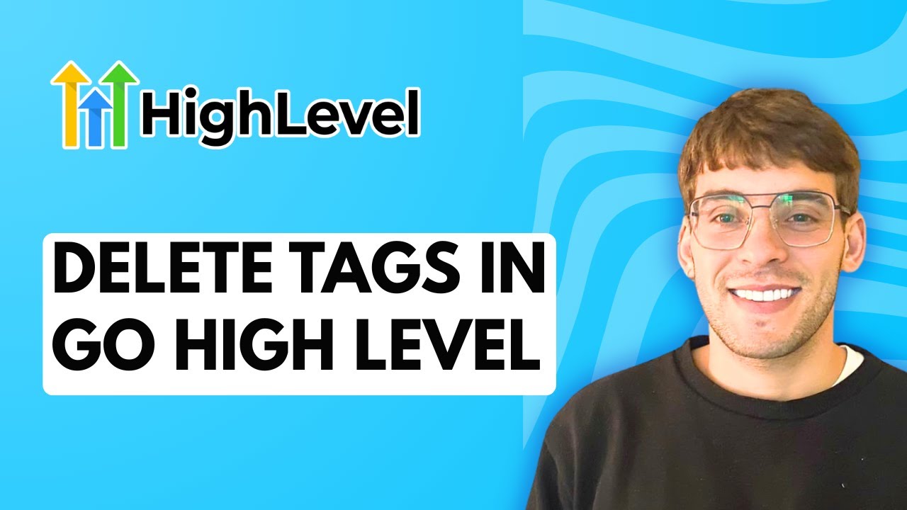 How to Delete Tags in Go High Level [2026 Full Guide] - YouTube