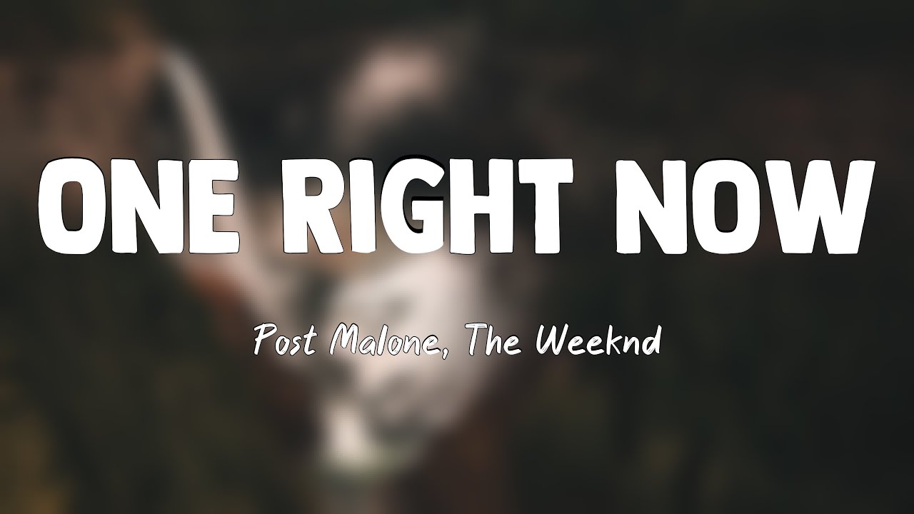 One Right Now - Post Malone, The Weeknd {Lyrics Video} 💫 - YouTube