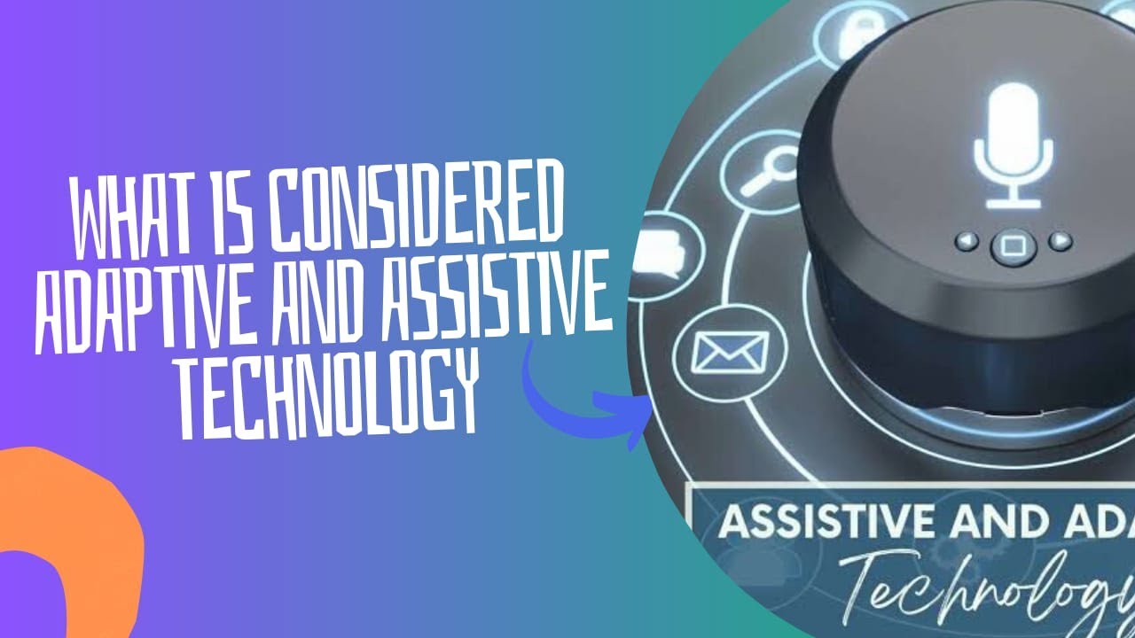 What Is Considered Adaptive And Assistive Technology Evaluation Of what-is-considered-adaptive-and-assistive-technology-evaluation-of