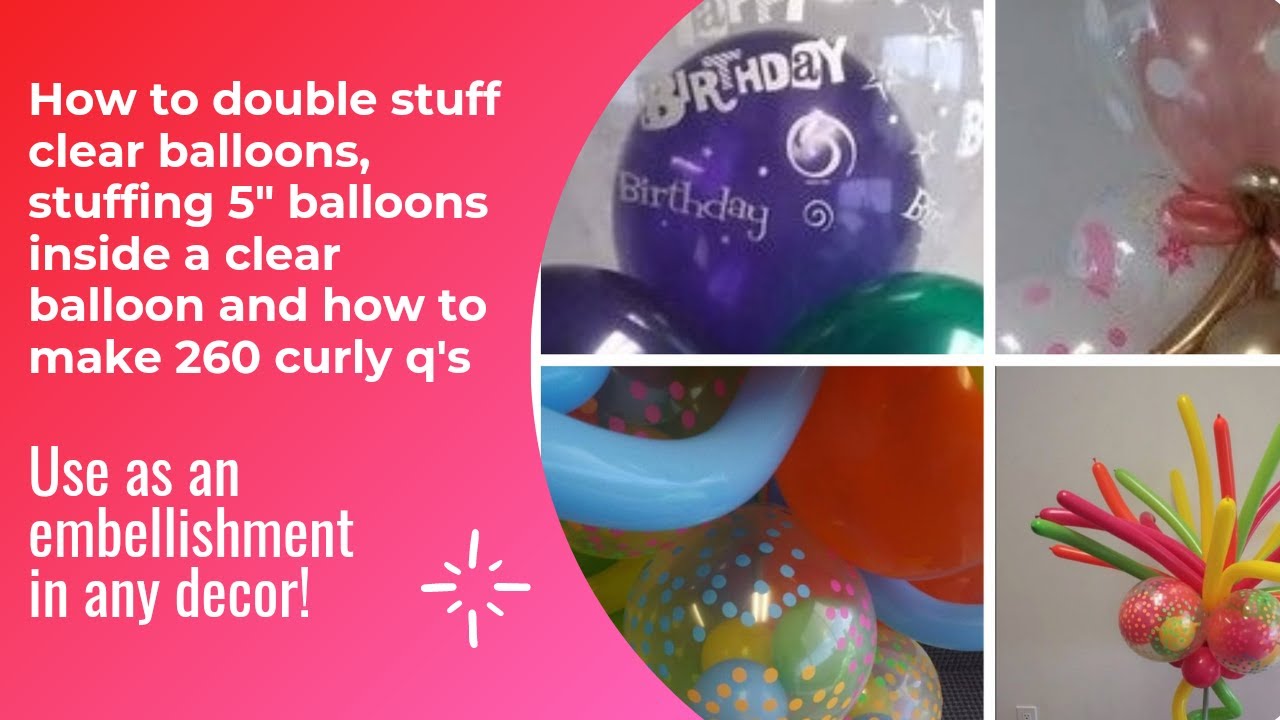 Double stuff clear balloons, stuffing 5" balloons inside a clear ...