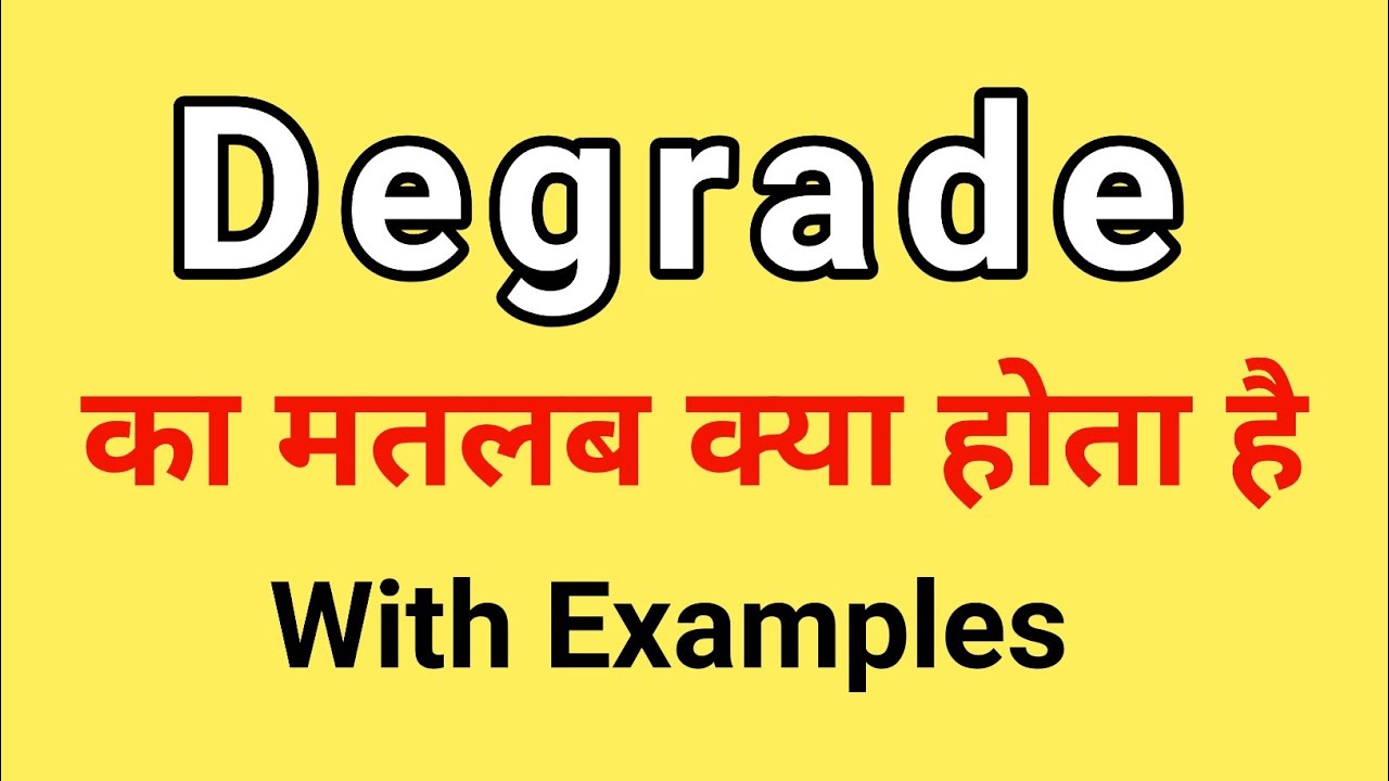 Degrade Meaning In Hindi Degrade Ka Matlab Kya Hota Hai Word degrade-meaning-in-hindi-degrade-ka-matlab-kya-hota-hai-word
