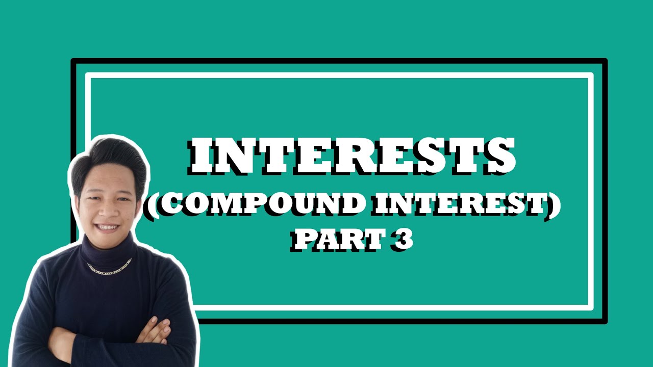 Compound Interests (Part 3) | General Mathematics - YouTube