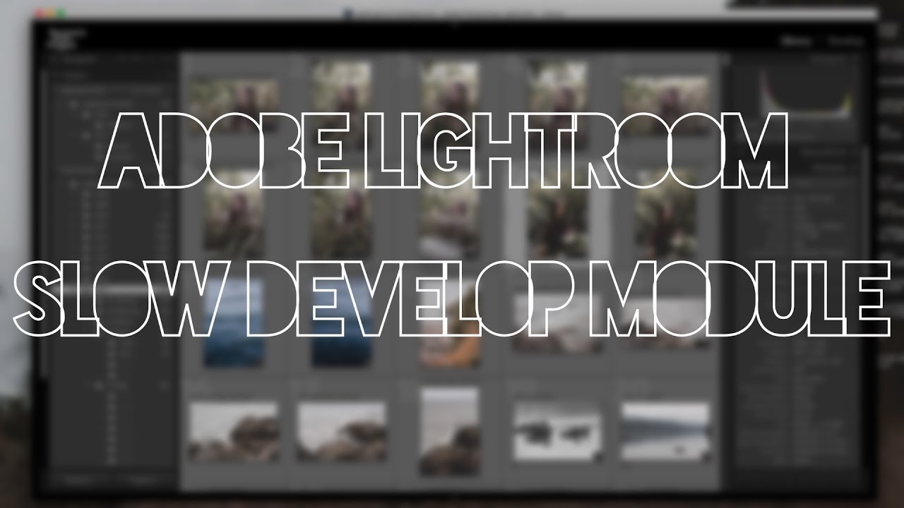 Adobe Lightroom Slow Develop Module - YouTube