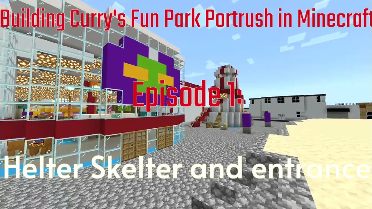 Building Curry's Portrush in Minecraft Episode 1: Helter Skelter and ...