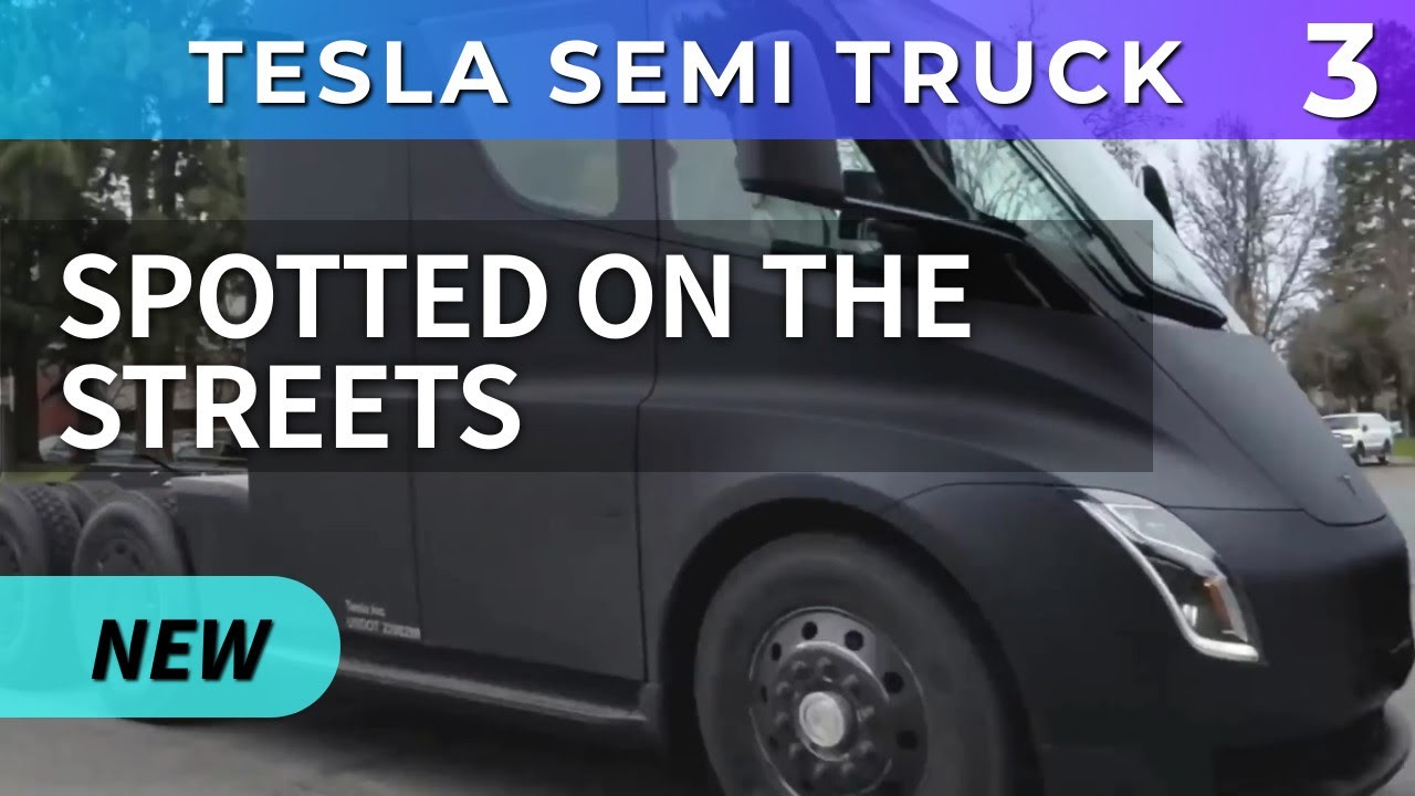 Tesla Semi Truck Spotted on Streets COMPILATION - PART 3 -SemiTruck on ...