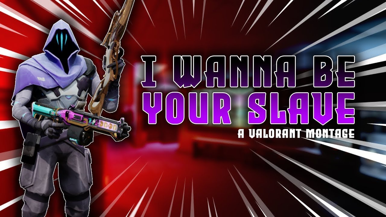 Wanna Be Your Slave | Valorant Montage 9 - YouTube