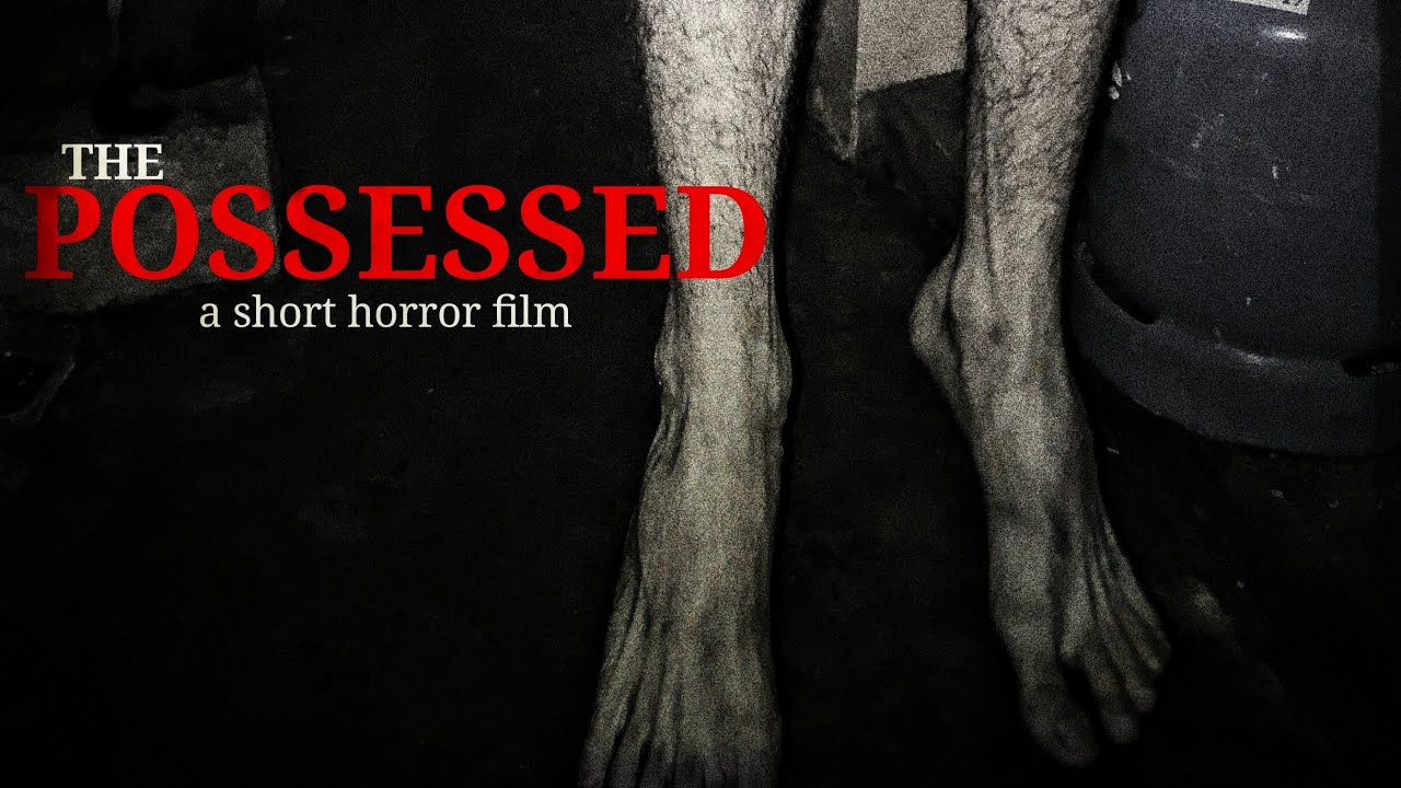 POSSESSED (a horror short film) - YouTube