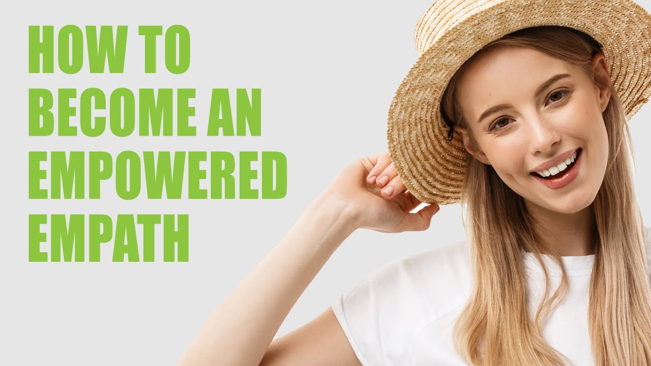 How to Become an Empowered Empath (17 Tips) - YouTube