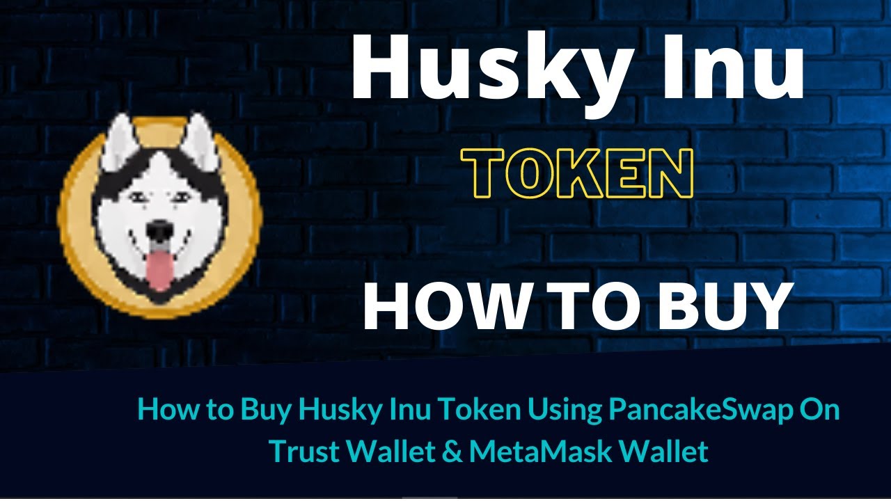 How to Buy Husky Inu Token (HDOG) Using PancakeSwap On Trust Wallet OR ...