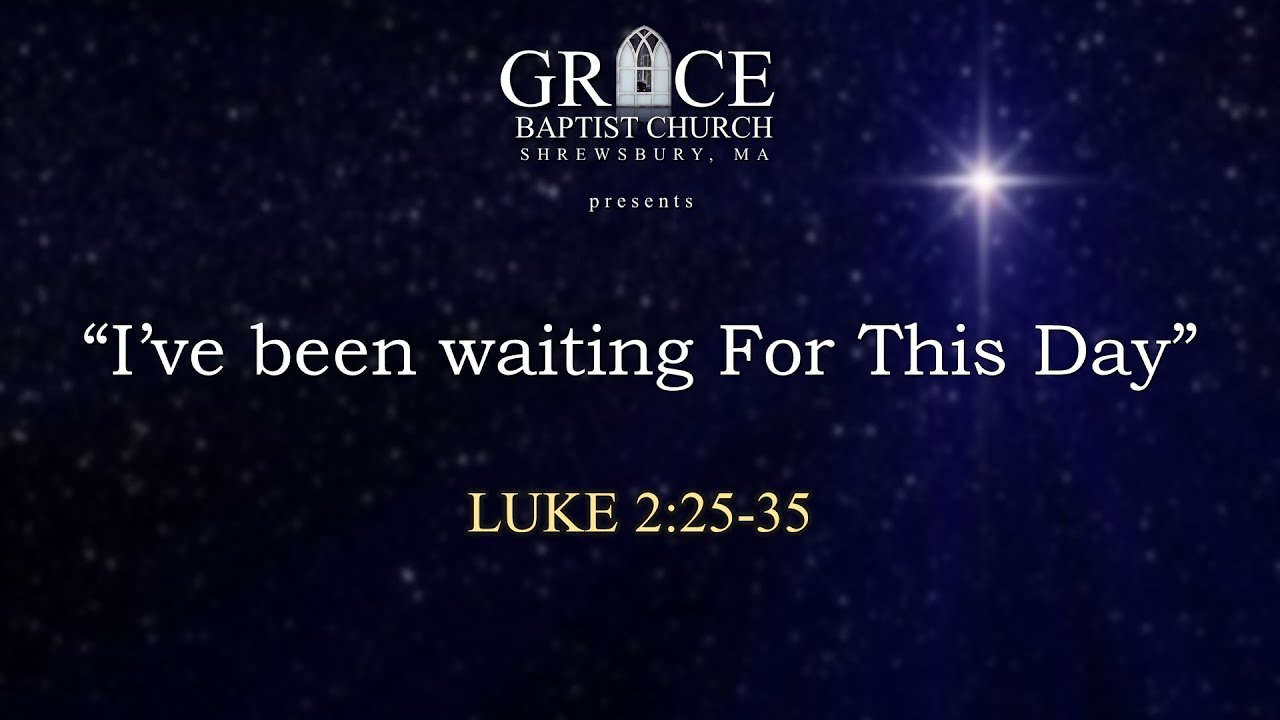 I VE BEEN WAITING FOR THIS DAY LUKE 2 25 35 YouTube i-ve-been-waiting-for-this-day-luke-2-25-35-youtube