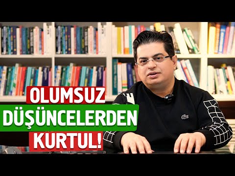 Olumsuz Düşüncelerden Kurtul!