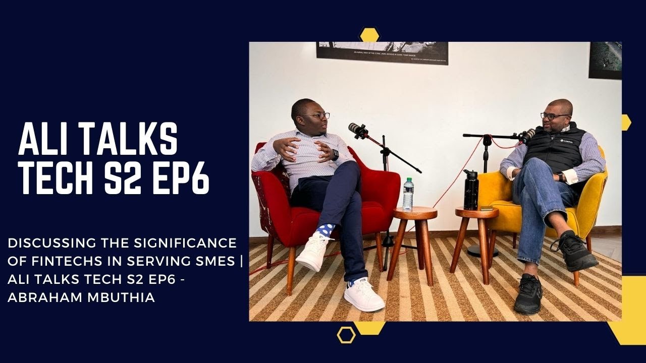 Discussing the Significance of Fintechs in Serving SMEs | Ali Talks Tech S2 EP 6 - Abraham ...