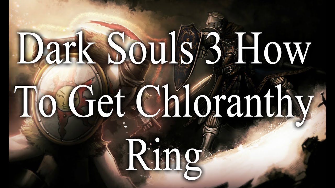 Dark Souls 3 How To Get Chloranthy Ring Location - YouTube