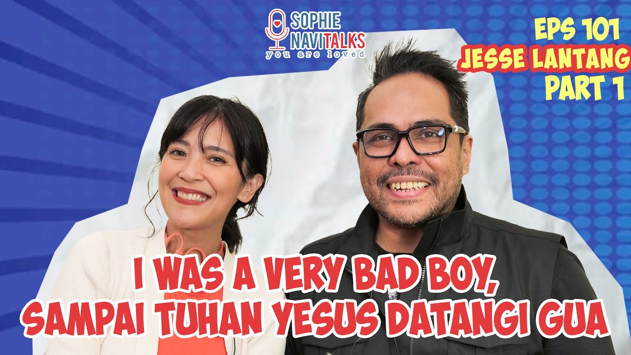 JESSE LANTANG 1 : I WAS A VERY BAD BOY, SAMPAI TUHAN YESUS DATANGIN GUA ...