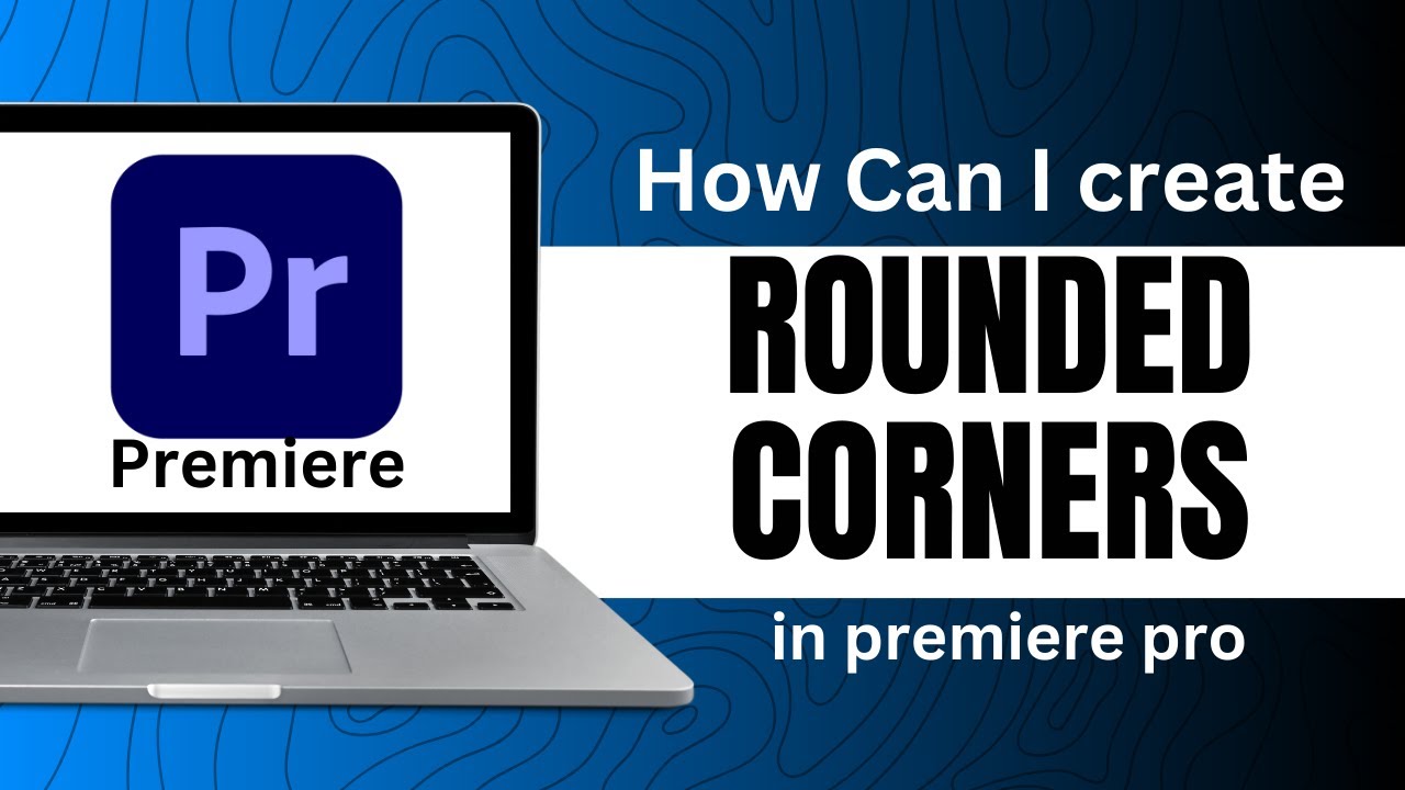 2024 UPDATE - How Can I Create Rounded Corners Premiere Pro - YouTube