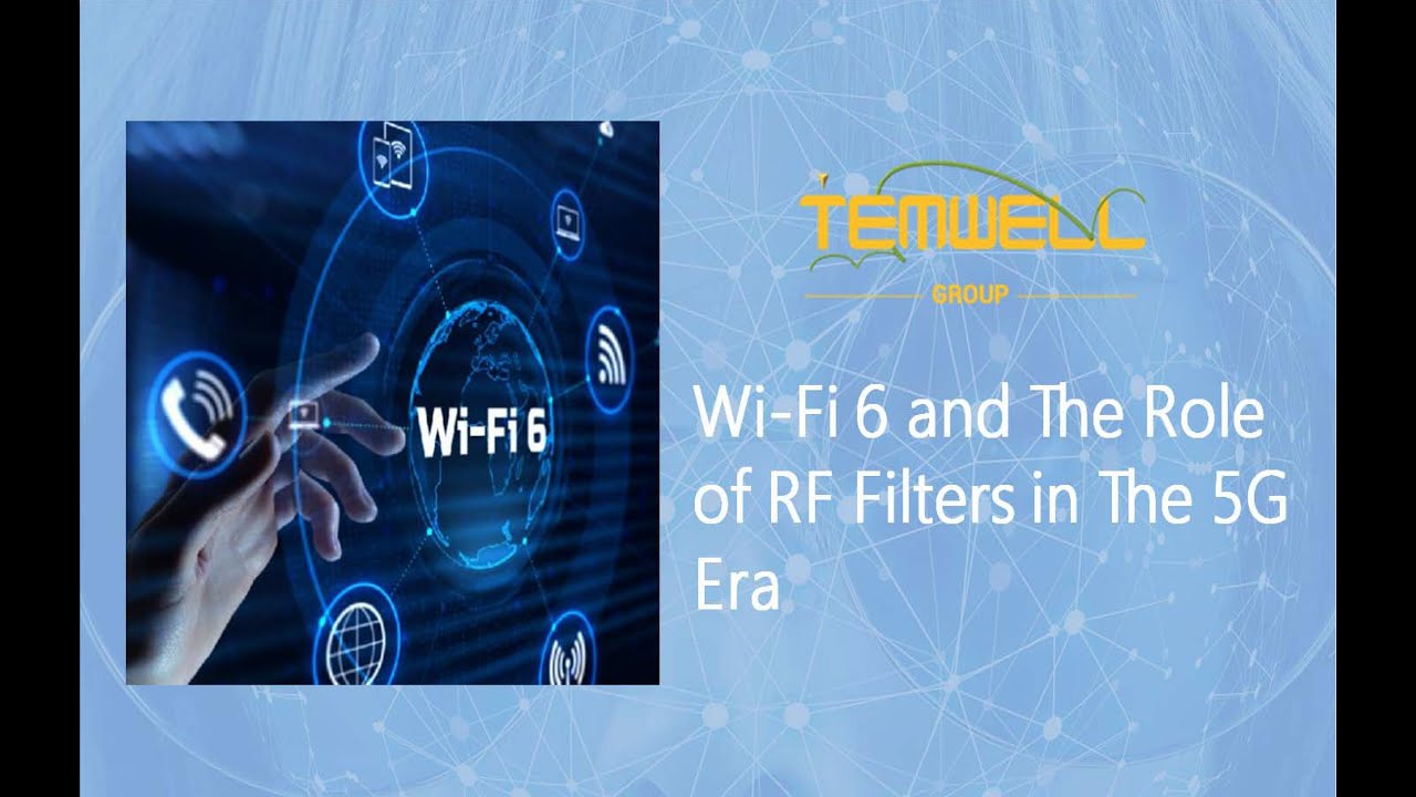 Wi-Fi 6 and The Role of RF Filters in 5G Era - YouTube