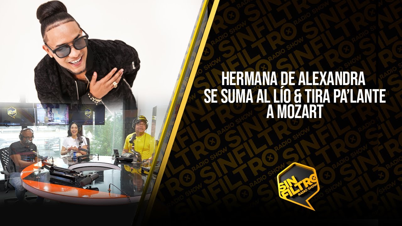 HERMANA DE ALEXANDRA SE SUMA AL LÍO & TIRA PA’LANTE A MOZART (DETALLES ...