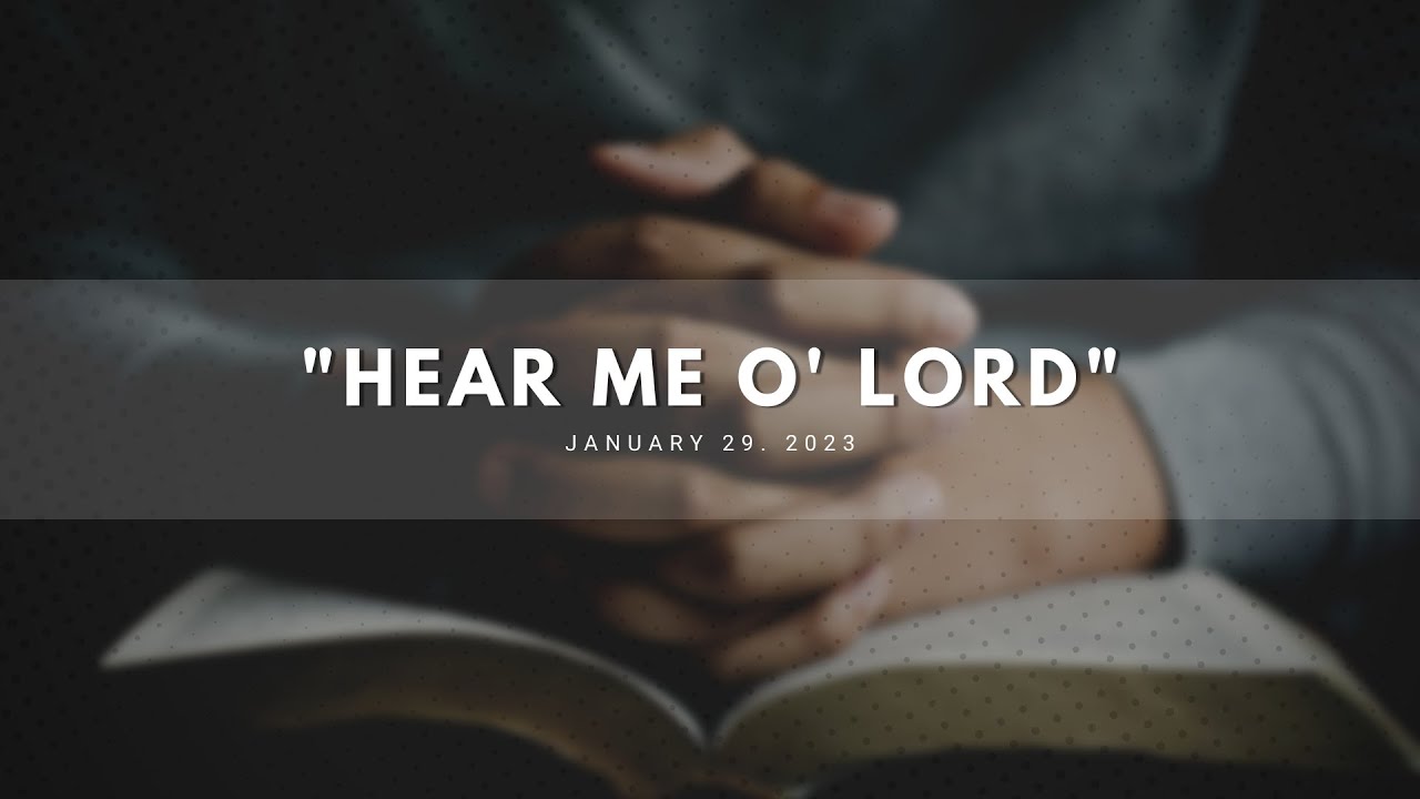 "Hear Me, O Lord" | January 29, 2023 Sunday Service Sermon by: Bro. Jun ...