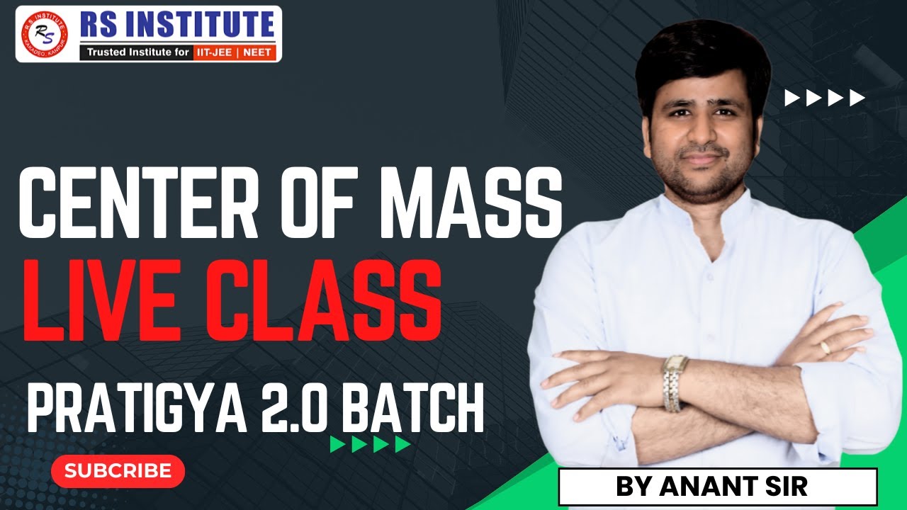 CENTER OF MASS L-1 | BY Anant SIR | Pratigya 2.0 BATCH | BEST IIT-JEE ...