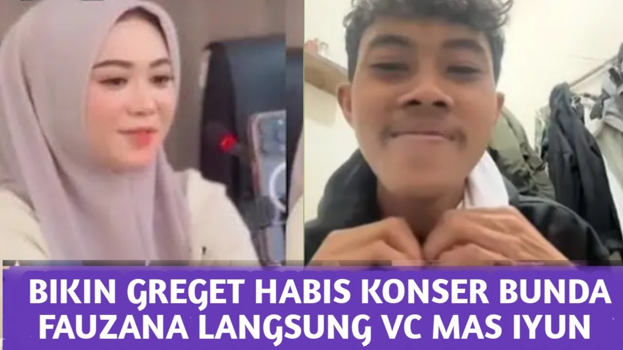 Bikin Greget Nih Guys,, Habis Konser Bunda Fauzana Langsung Video Call Mas Iyun - YouTube