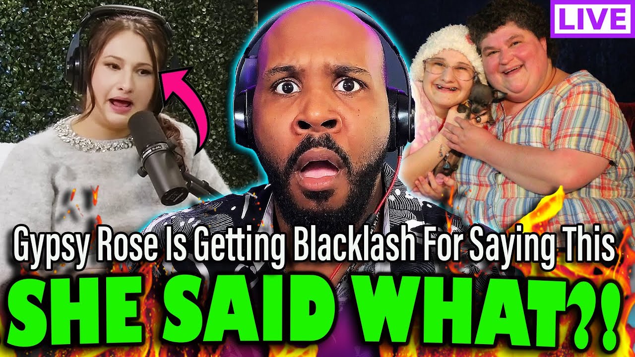 SHE SAID WHAT?! Gypsy Rose Blanchard Faces Backlash For Saying This In ...