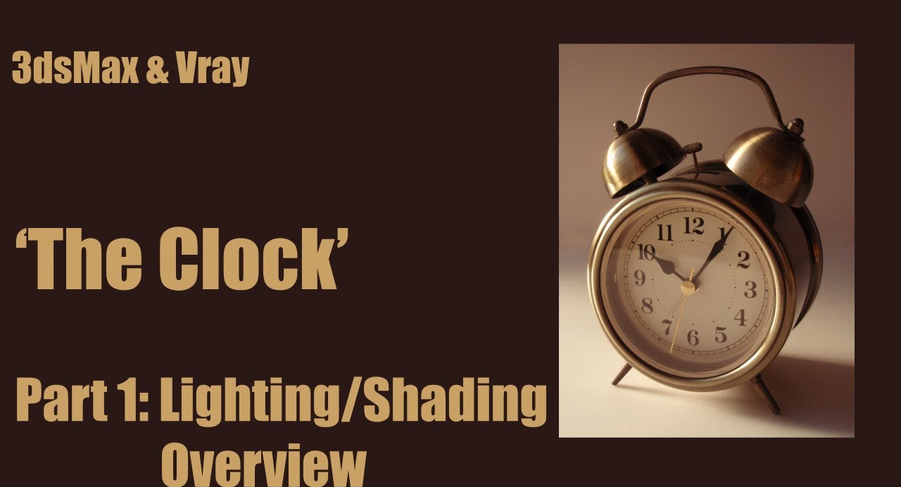 The Clock Part 4 Shading_Lighting Overview - YouTube