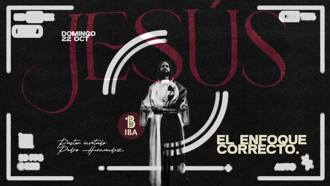 Jesús, el enfoque correcto | Pedro Hernández - YouTube
