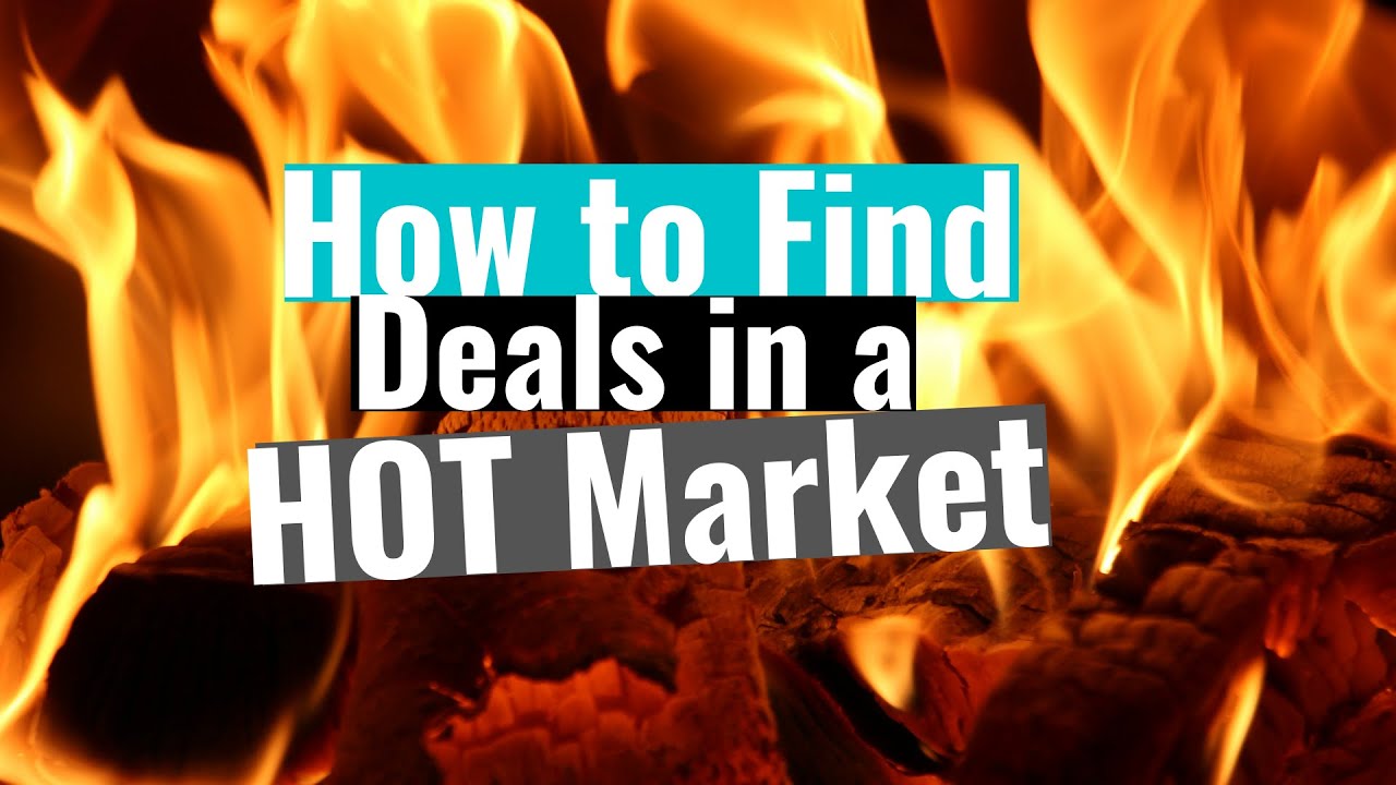 How to Find Deals in Today's Hot Market - YouTube