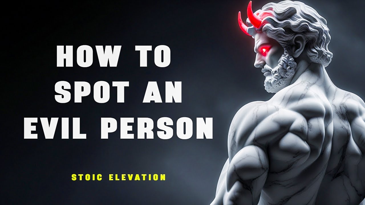 5 Signs You're Dealing With An Evil Person | Stoic Elevation - YouTube