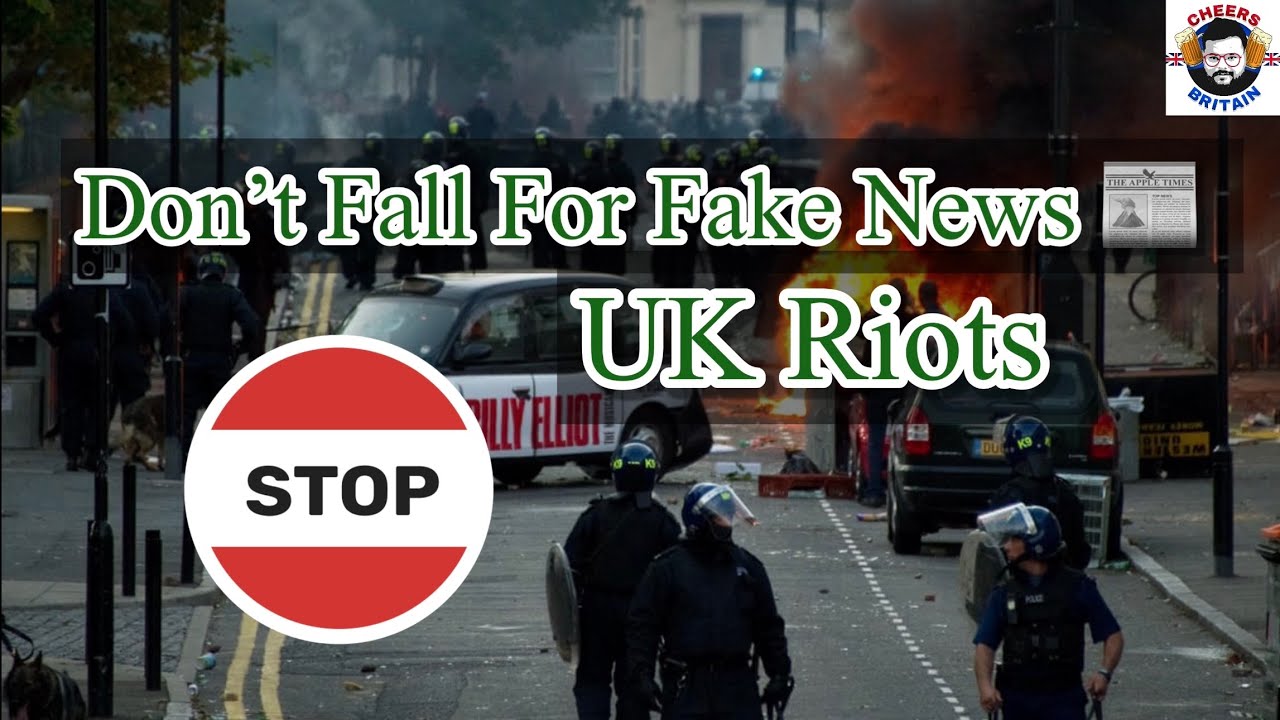 Stay Safe: Avoiding Misinformation About the UK Riots @CheersBritain ...