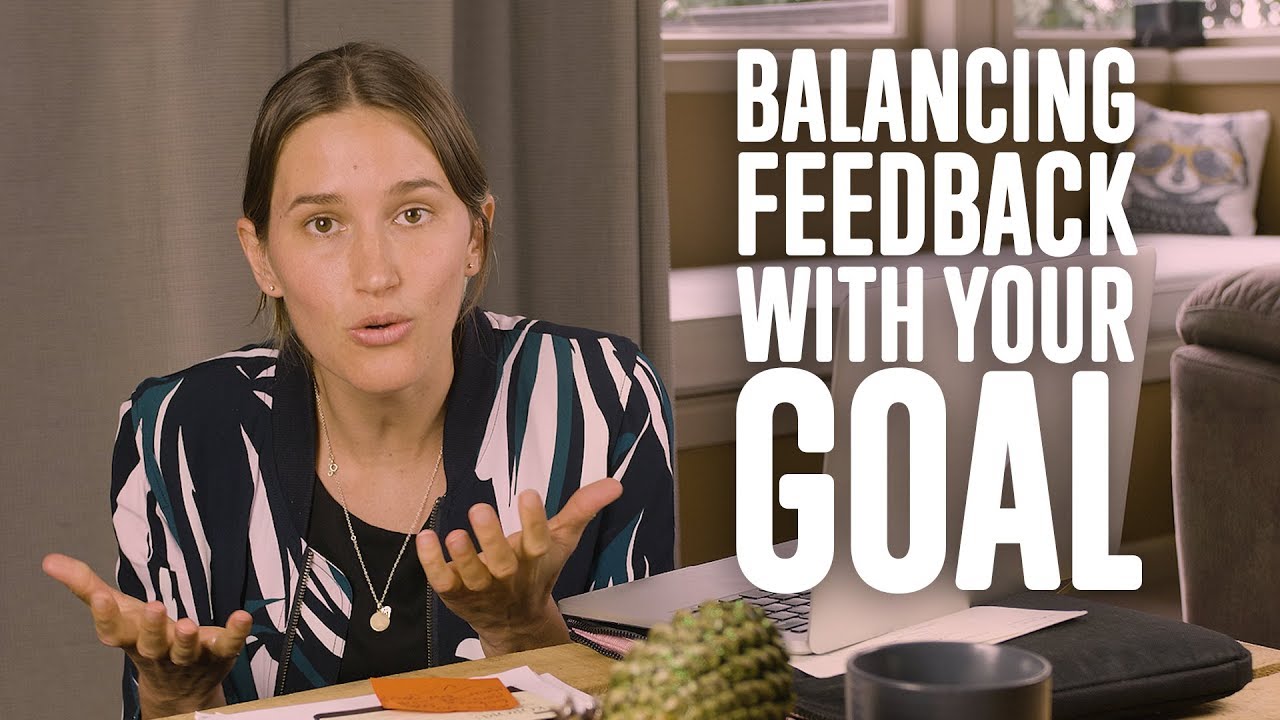 Balancing FEEDBACK with your GOAL - YouTube
