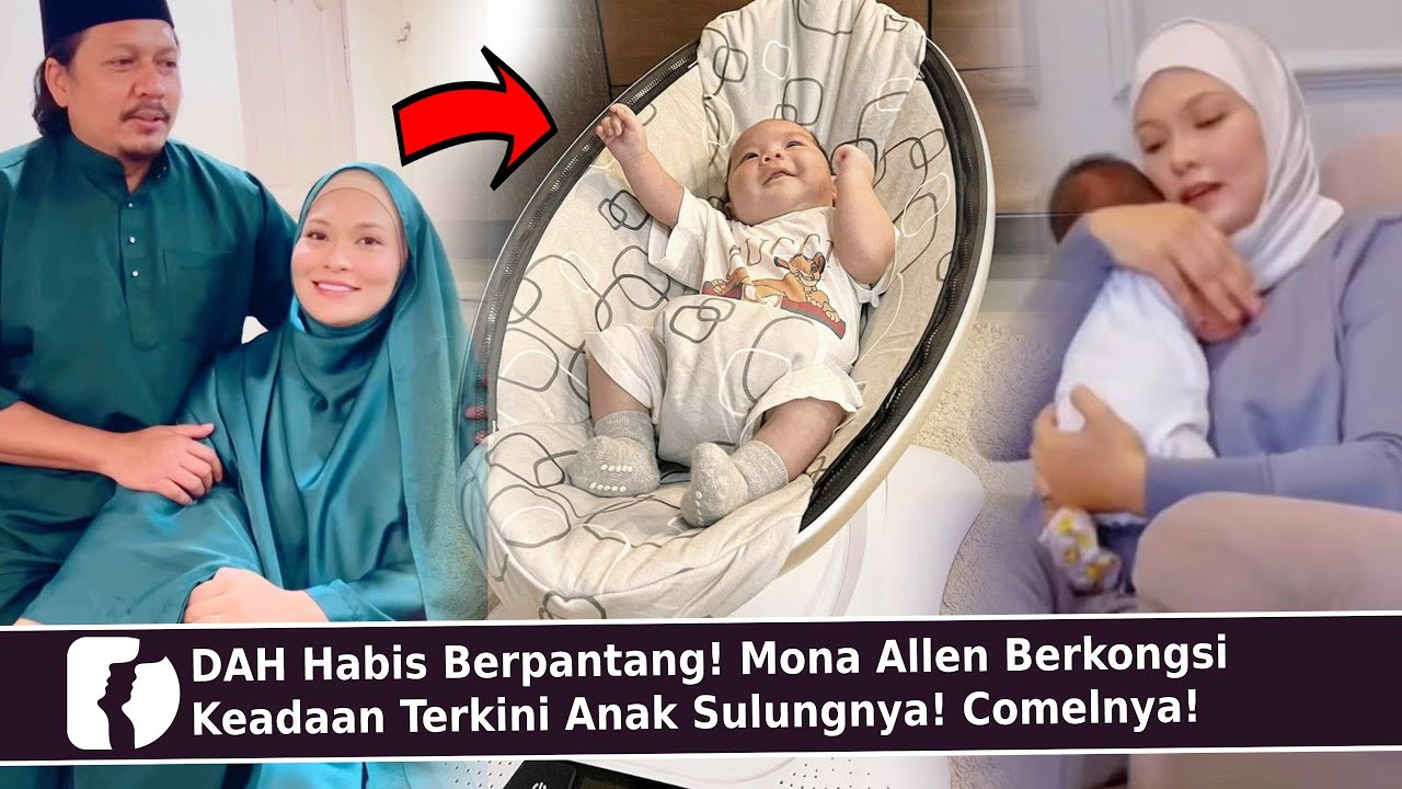 DAH Habis Berpantang! Mona Allen Berkongsi Keadaan Terkini Anak ...