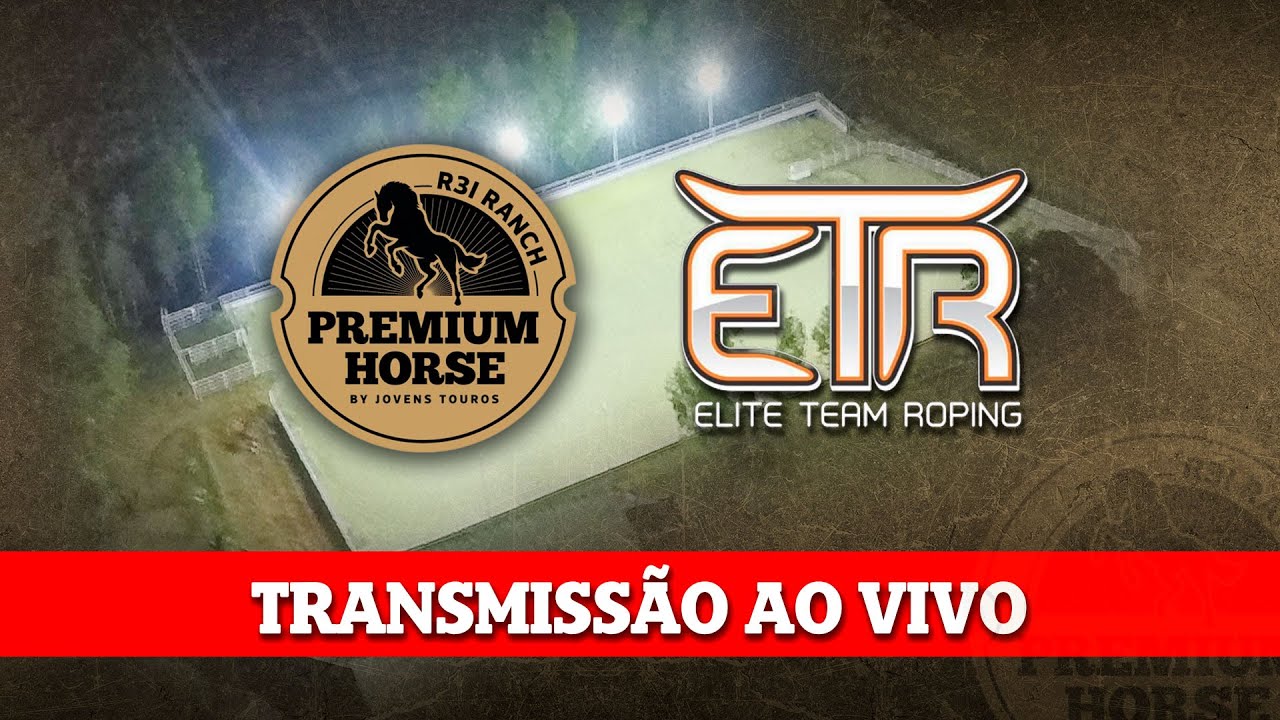 [🔴AO VIVO] PREMIUM HORSE R3I - ETR OFICIAL - ELITE TEAM ROPING | (FINAL ...