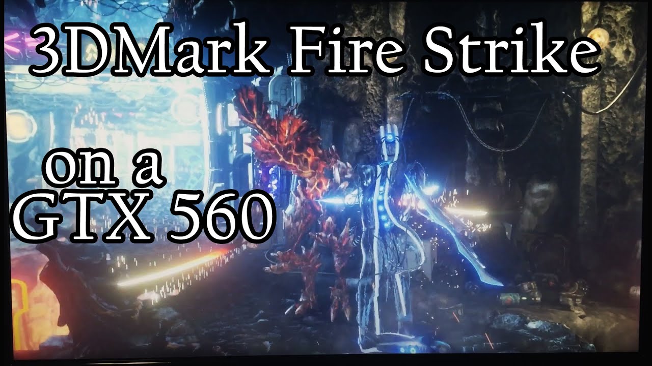 3DMark Fire Strike Benchmark on a GTX 560 because: Bordem - YouTube