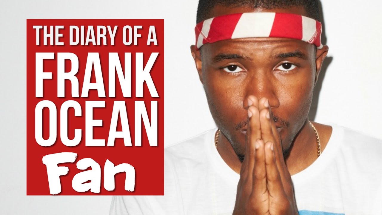 Diary of a Frank Ocean Fan - YouTube