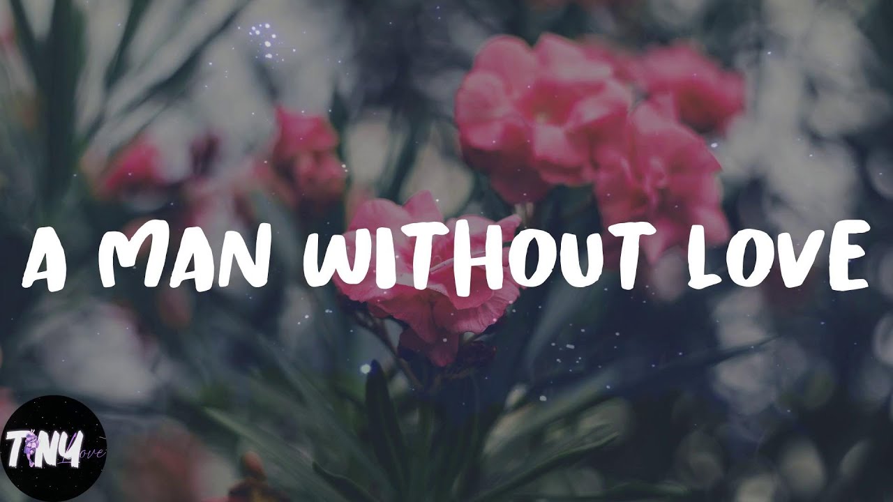 Engelbert Humperdinck - A Man Without Love (Lyrics) - YouTube