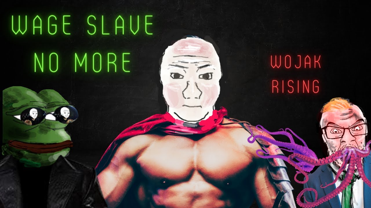 Wage Slave No More - Wojak Rising - YouTube