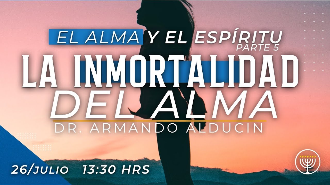 La Inmortalidad del Alma - Parte 5 | El Alma y el Espíritu | Dr ...