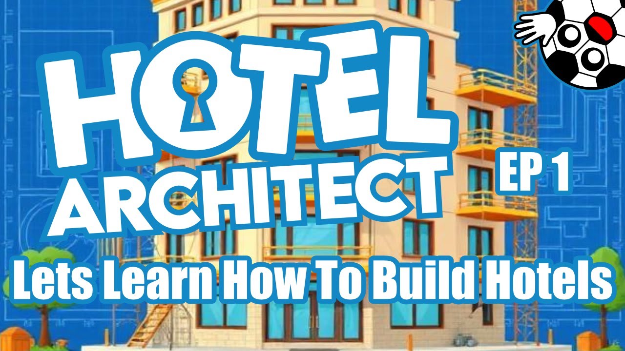 Lets Learn How To Build A Hotel! Hotel Architect Lets Play Ep 1 - YouTube