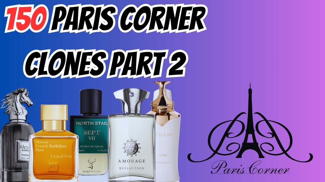Discover 150 Paris Corner Clones: Your Ultimate Guide to Fragrances ...