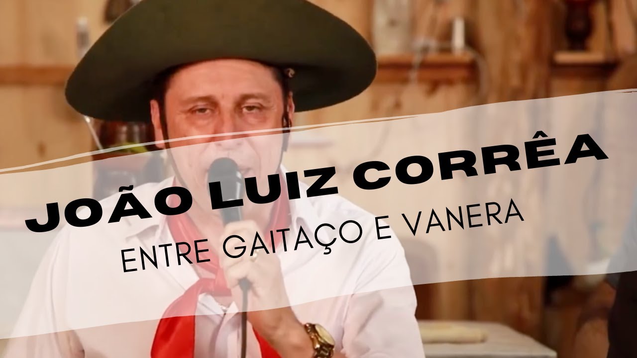 JOAO LUIZ CORRÊA - Entre gaitaço e vanera (Programa DE CAMPO E ALMA ...