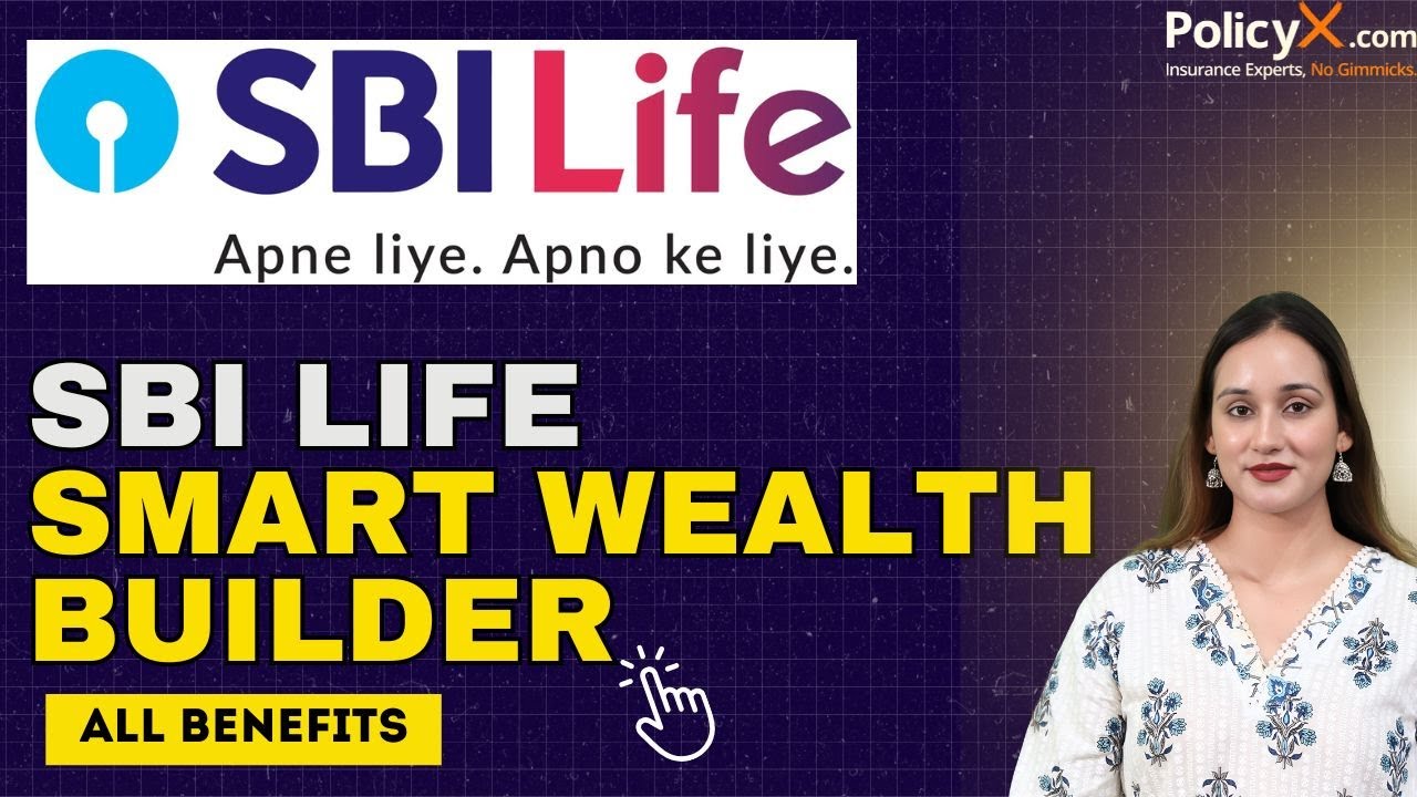 SBI Life Smart Wealth Builder - Benefits & All Details | Smart Wealth ...