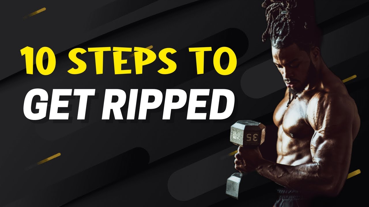 Watch This To Get RIPPED in 10 Steps - YouTube