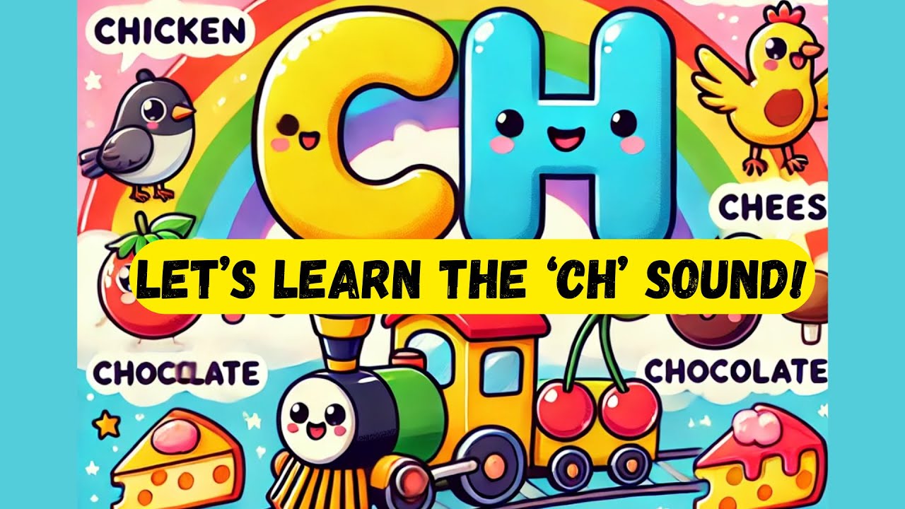 Let’s Learn the ‘CH’ Sound | Chicken, Cheese & Choo-Choo | Learning ...