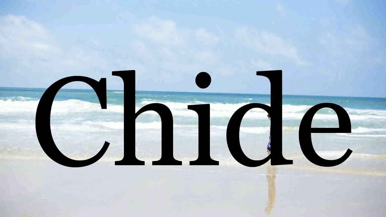 How To Pronounce Chide🌈🌈🌈🌈🌈🌈Pronunciation Of Chide - YouTube