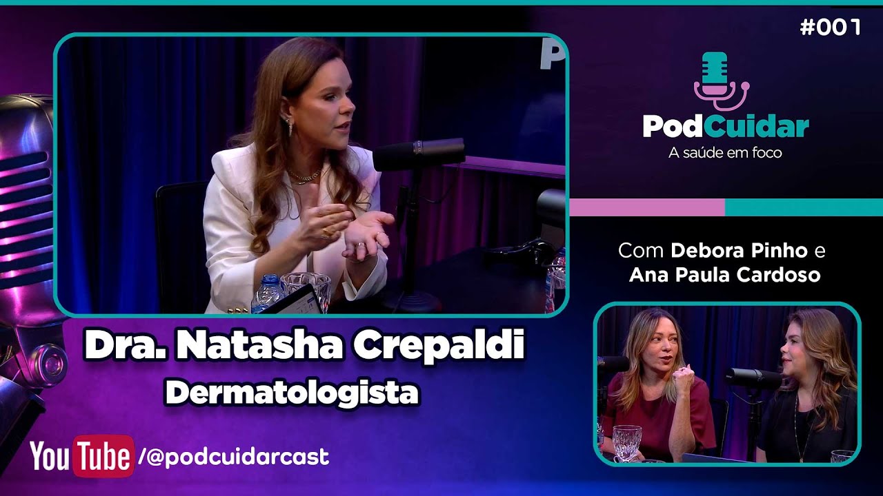 Natasha Crepaldi | Dermatologista | Pod Cuidar #001 - YouTube