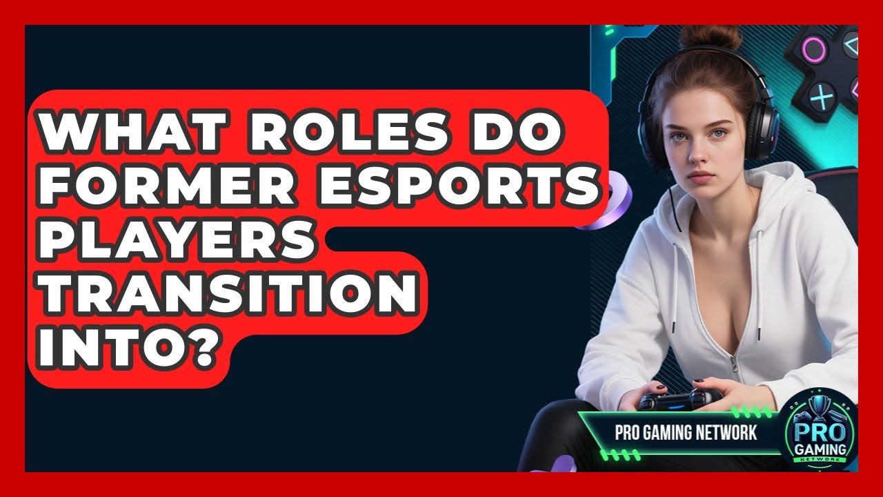 What Roles Do Former Esports Players Transition Into? - Pro Gaming ...