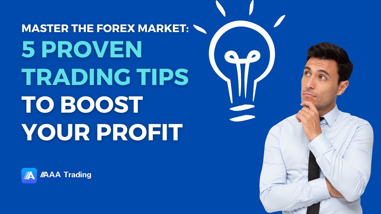 Boost Your Profits: 5 Proven Trading Tips to Help You Master the Forex ...