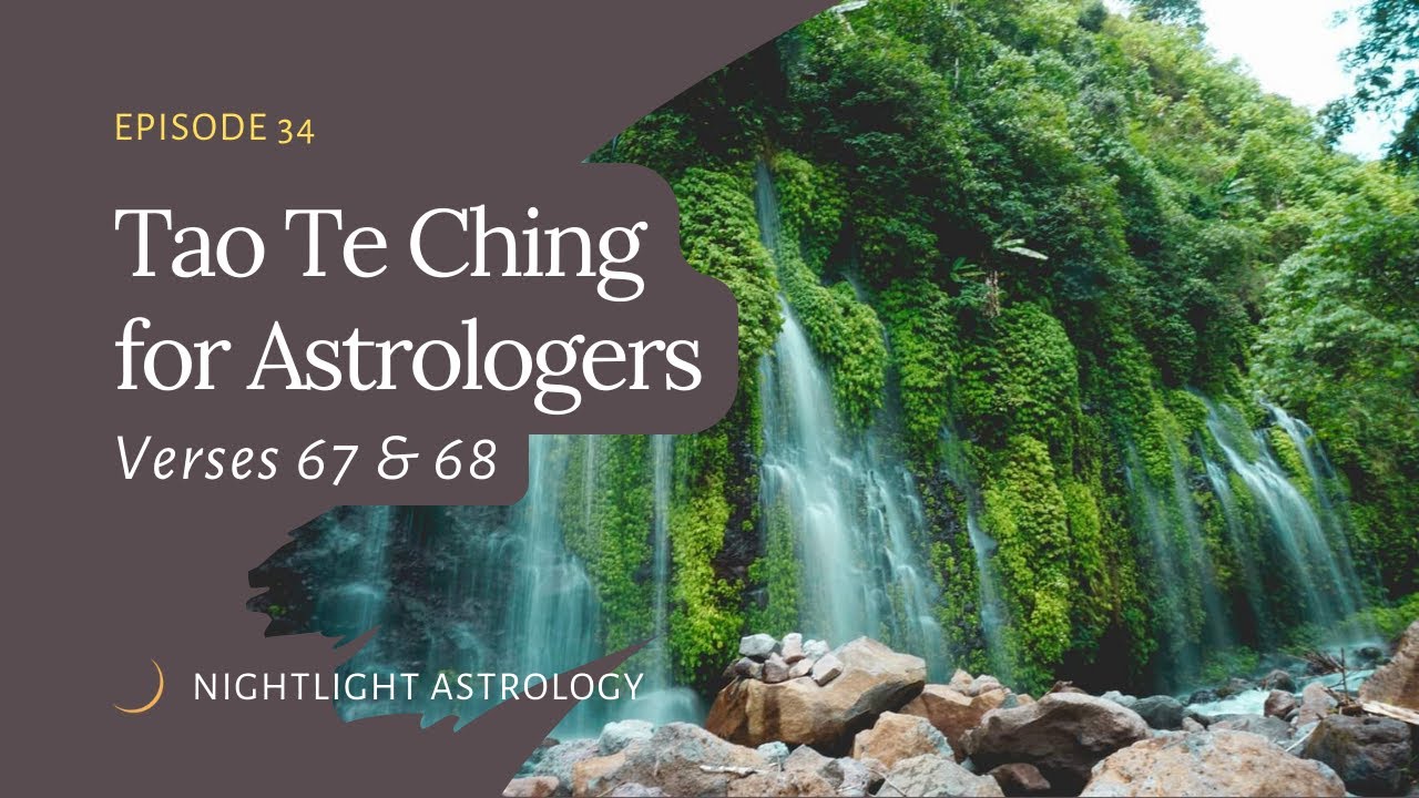 The Tao Te Ching for Astrologers - Verses 67 & 68 - YouTube